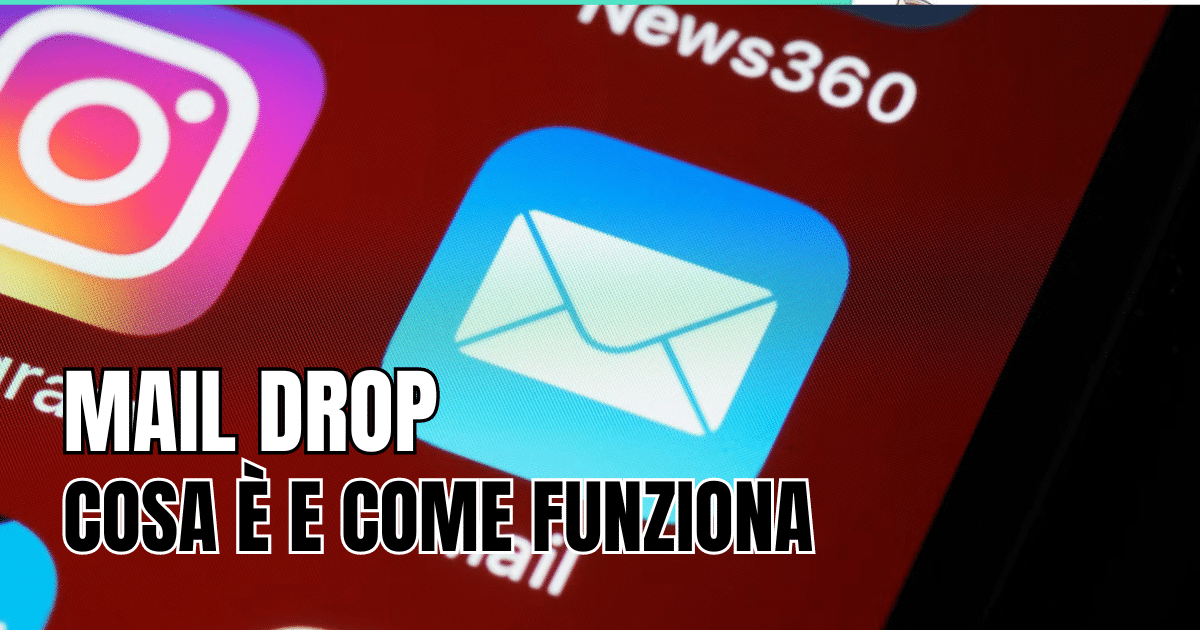Apple Mail Drop: cosa è, come si usa - MisterGadget.Tech