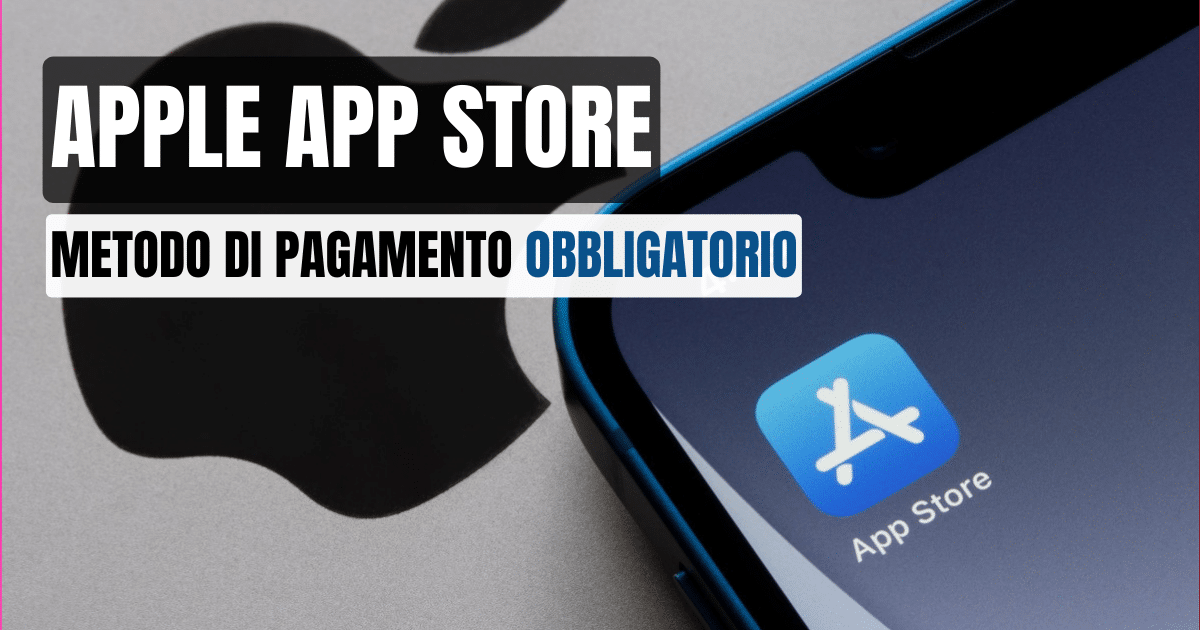 Apple App Store: perchè serve un metodo di pagamento anche per le app ...