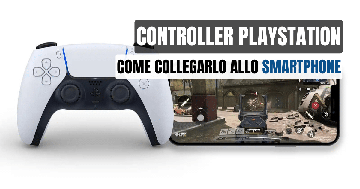 Come collegare il controller di PlayStation ad uno smartphone - MisterGadget.Tech