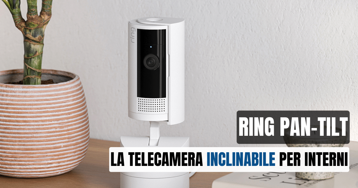Ring Pan-Tilt Indoor Camera: caratteristiche, prezzo e disponibilità ...