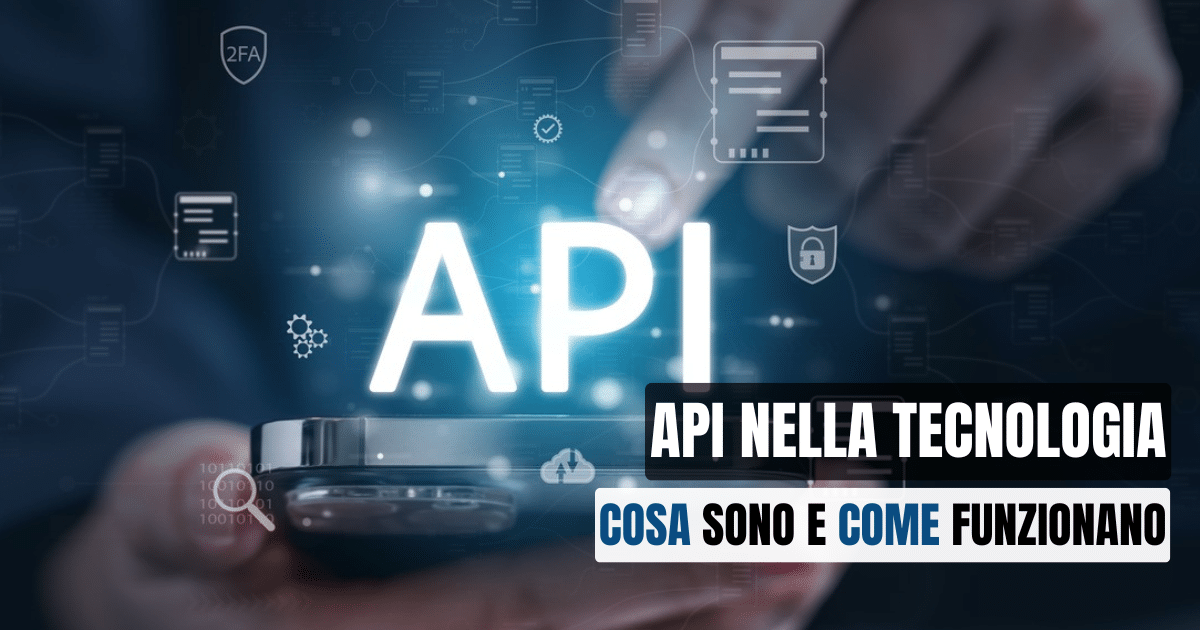 Cosa sono le API? Perché sono importanti nel mondo tech? - MisterGadget ...