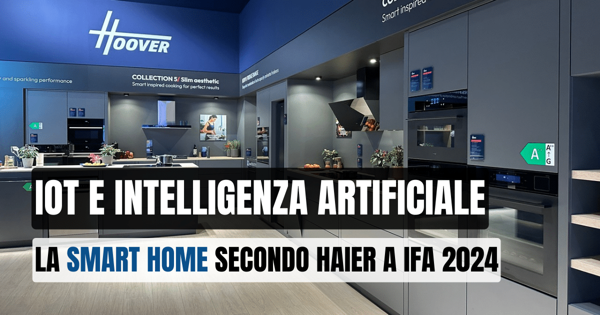 Le novità Haier tra IoT e Intelligenza Artificiale - MisterGadget.Tech